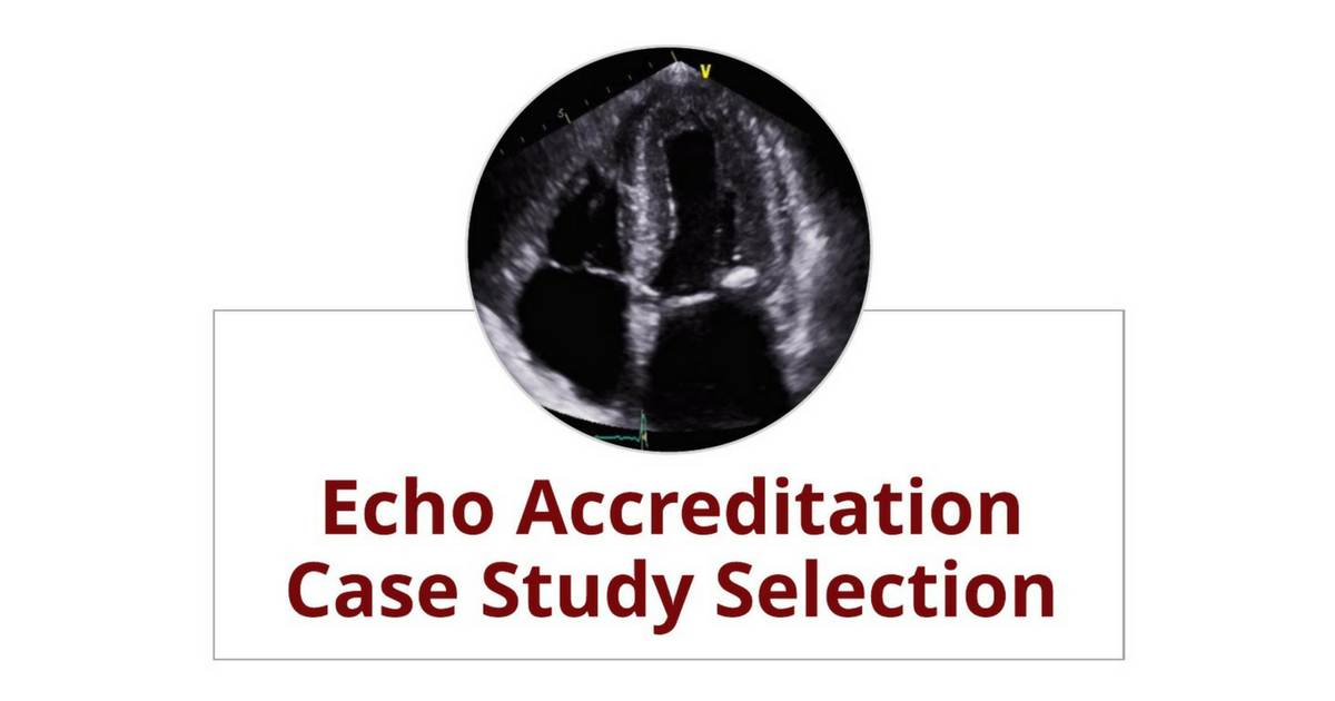 Echo Accreditation: 5 Tips for Easier Case Study Selection Cardioserv